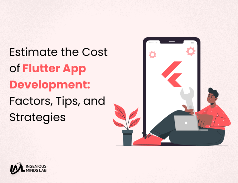 Estimate the Cost of Flutter App Development: Factors, Tips, and Strategies 2023