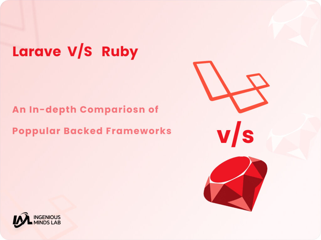 Laravel vs. Ruby on Rails: An In-depth Comparison of Popular Backend Frameworks