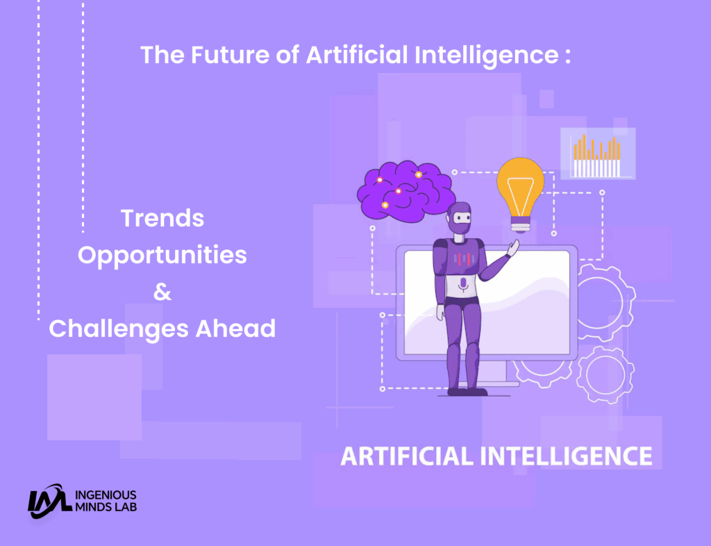 The Future of Artificial Intelligence: Trends, Opportunities ...